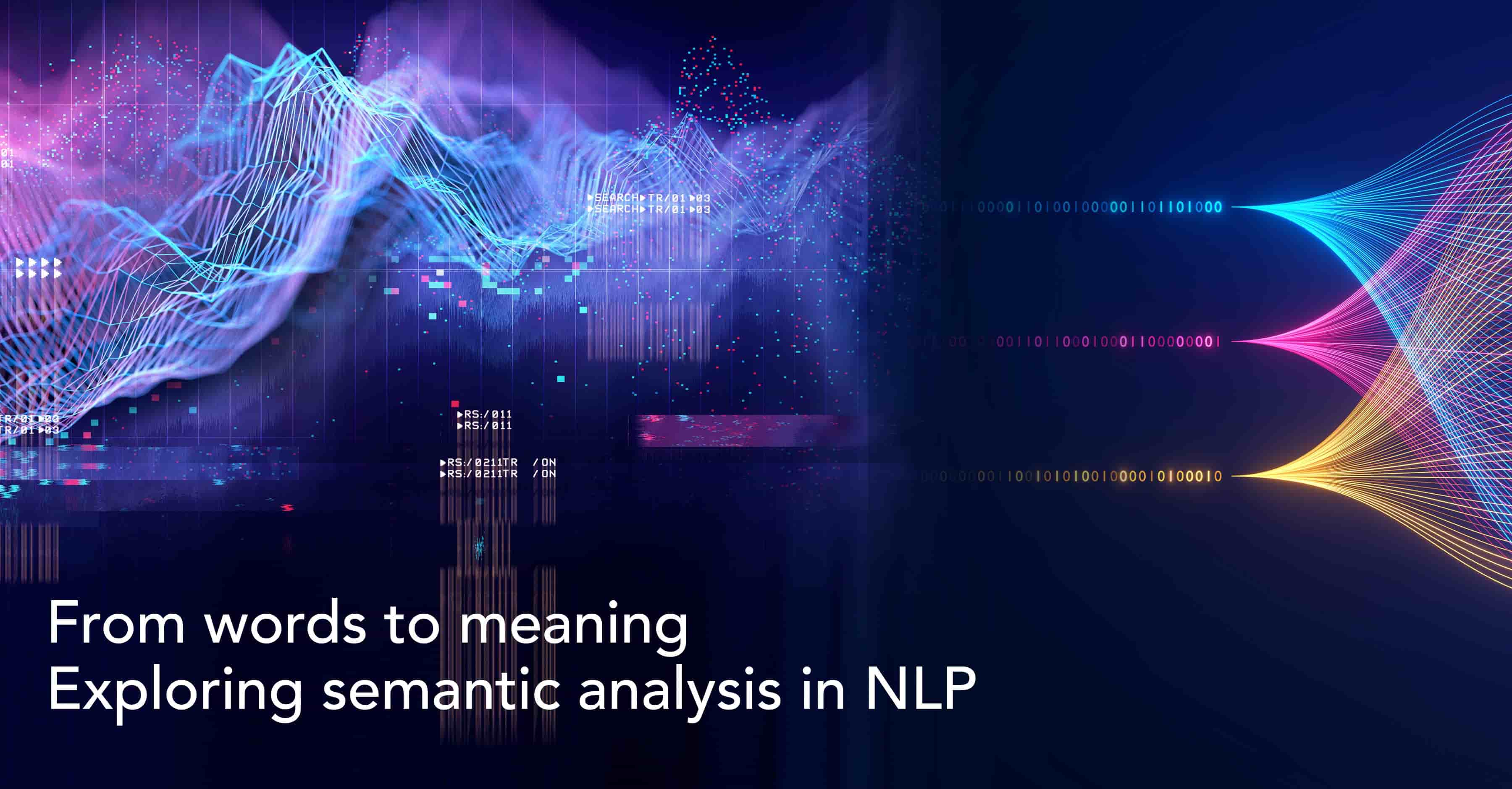 From words to meaning: Exploring semantic analysis in NLP